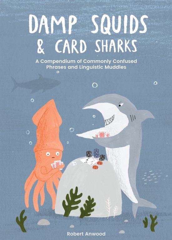 Damp Squids and Card Sharks (ebook), Robert Anwood | 9781837830930 ...