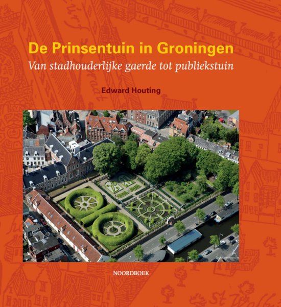 De Prinsentuin in Groningen | 9789464711264 | Edward Houting | Boeken | bol