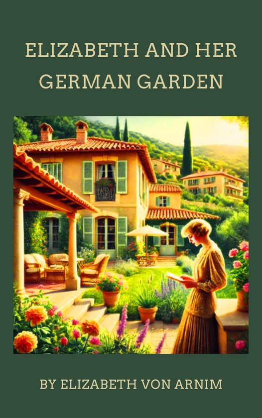 Elizabeth and Her German Garden (ebook), Elizabeth Von Arnim ...