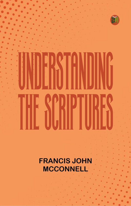 Understanding the Scriptures (ebook), Francis John Mcconnell ...