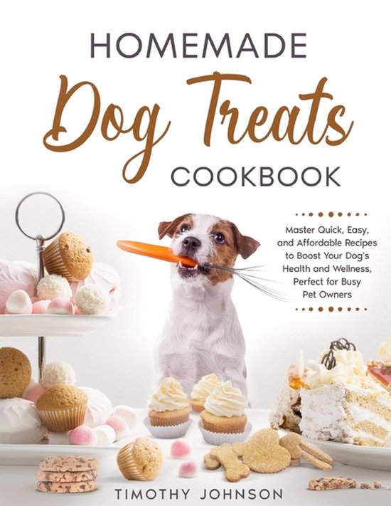 Homemade Dog Treats Cookbook, Timothy Johnson | 9798327485068 | Boeken ...