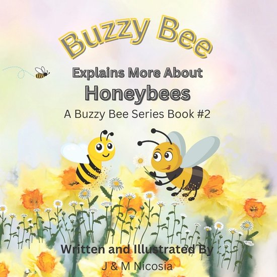 Buzzy Bee Book- Buzzy Bee Explains More About Honeybees, M Nicosia ...