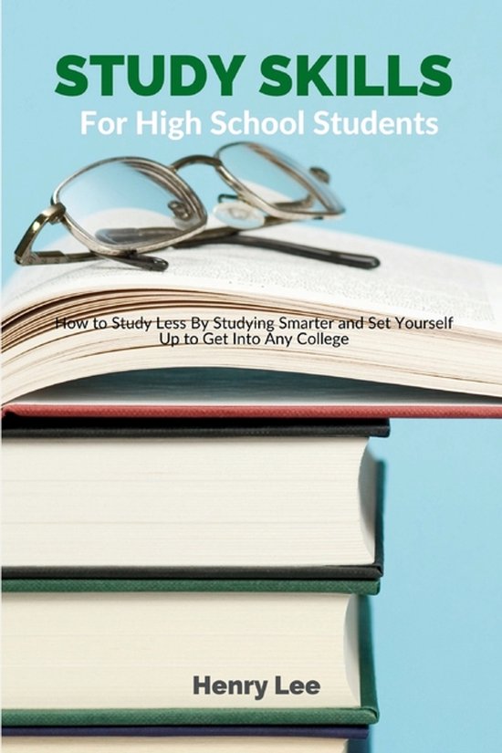 Study Skills for High School Students, Henry Lee | 9798655963979 ...