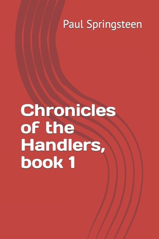 Chronicles of the Handlers- Chronicles of the Handlers, book 1, Paul L ...