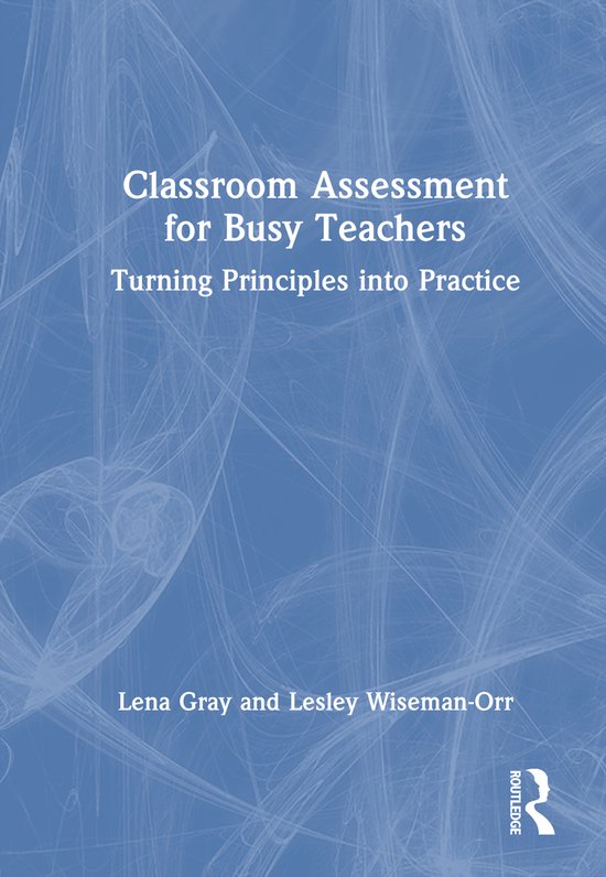 Classroom Assessment for Busy Teachers, Lena Gray | 9781032916965 ...