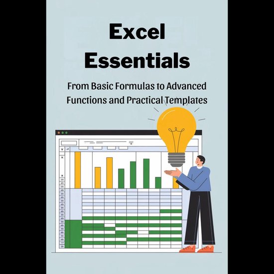 Excel Essentials: From Basic Formulas to Advanced Functions and ...