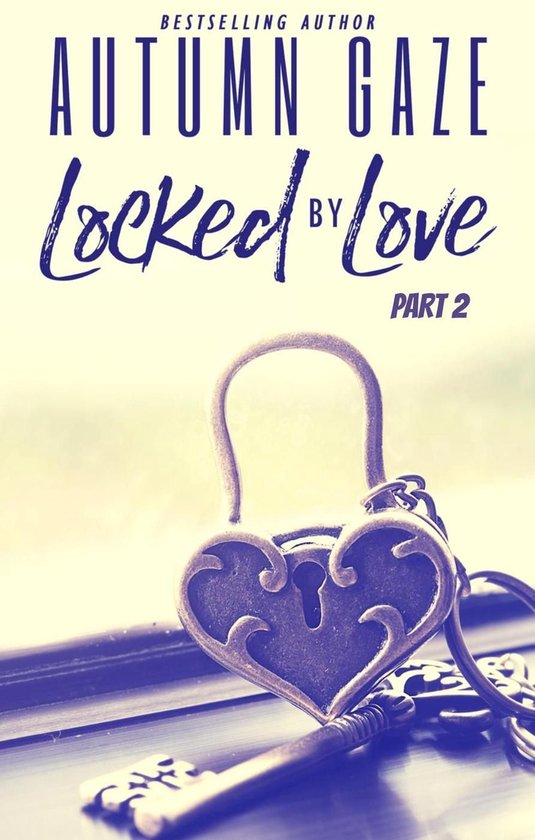 Locked by Love Series 2 - Locked by Love - Part 2 (ebook), Autumn Gaze ...