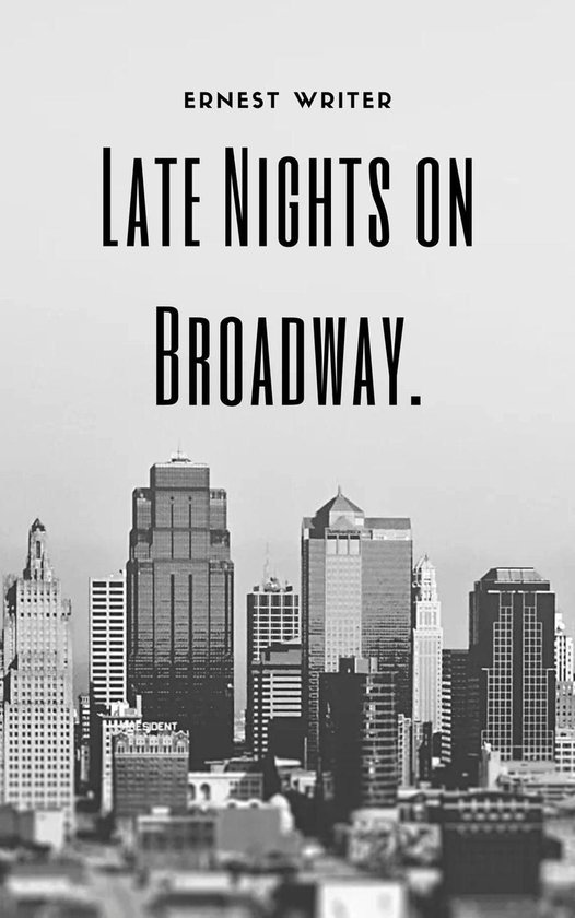 Late Nights on Broadway (ebook), Ernest Christopher-Jared Sandefer ...