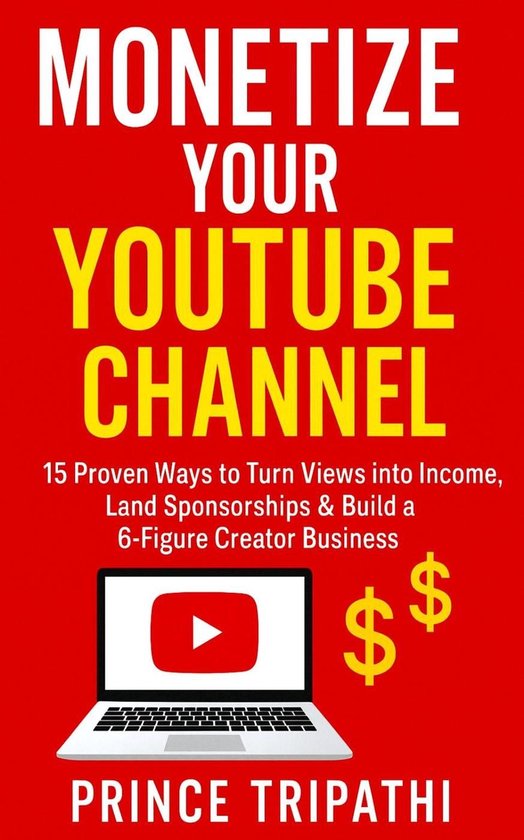 Monetize Your YouTube Channel: 15 Proven Ways to Turn Views into Income, Land... | bol