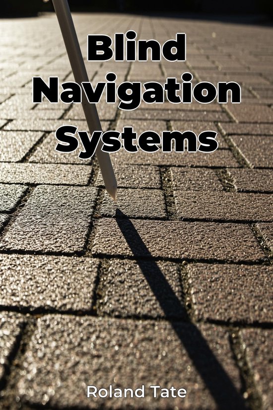 Blind Navigation Systems (ebook), Roland Tate | 9788235246721 | Boeken ...