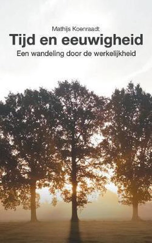 Tijd en eeuwigheid | 9781548526375 | Mathijs Koenraadt | Boeken | bol.com