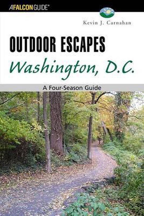 Outdoor Escapes Washington, D.C., Kevin Carnahan | 9780762730568 ...