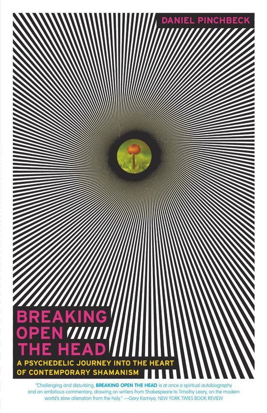 Breaking Open the Head (ebook), Daniel Pinchbeck | 9780767911528 ...