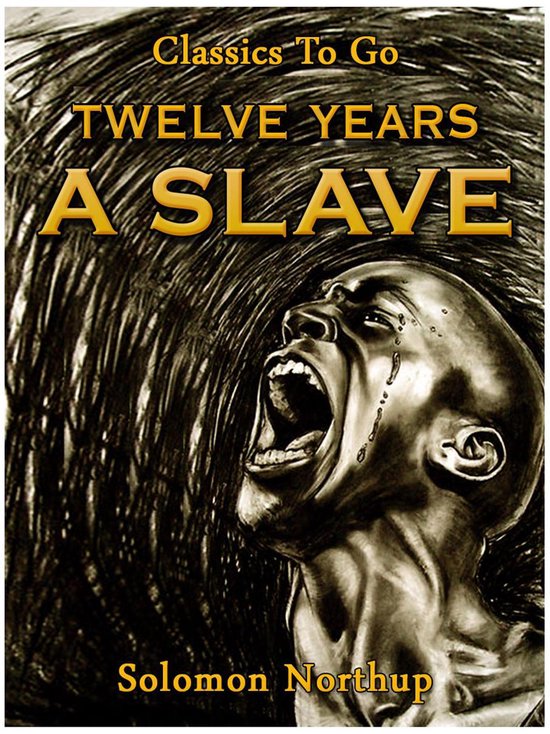 Classics To Go - Twelve Years a Slave (ebook), Solomon Northup ...