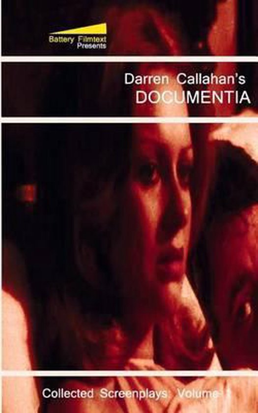 Collected Screenplays of Darren Callahan- Documentia, Darren Callahan ...