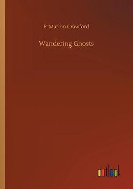 Wandering Ghosts, F Marion Crawford | 9783734038167 | Boeken | bol.com