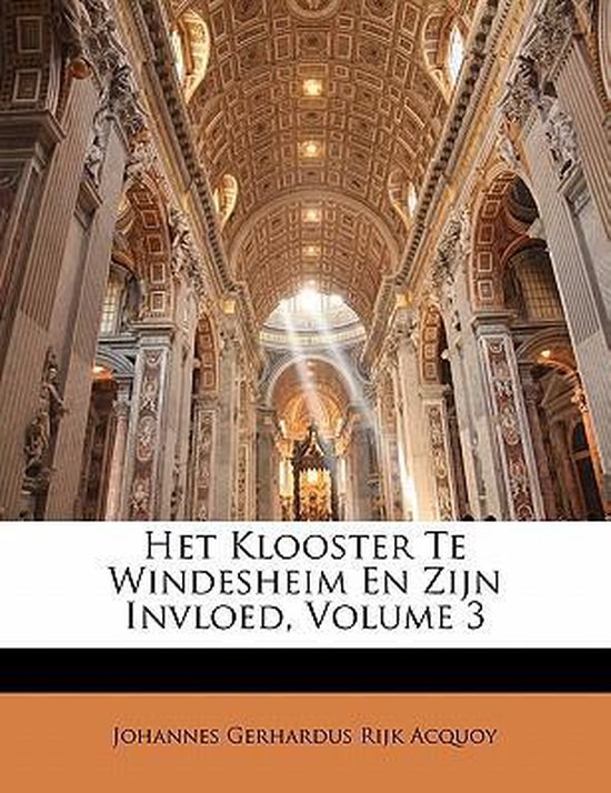 Het Klooster Te Windesheim En Zijn Invloed, Volume 3 | 9781142781934 ...