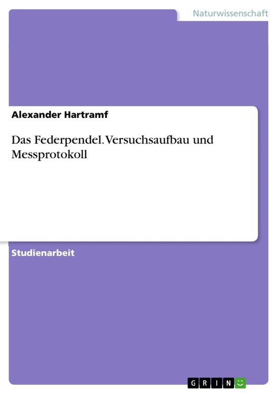 Das Federpendel. Versuchsaufbau und Messprotokoll (ebook), Alexander Hartramf |... | bol.com