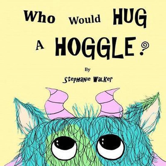 Who Would Hug a Hoggle?, Stephanie Walker | 9781543137491 | Boeken ...