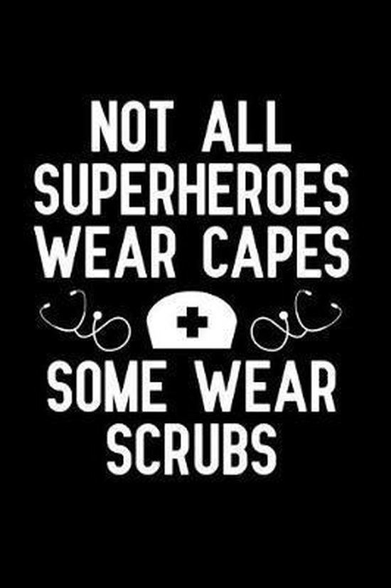 Not All SuperHeroes Wear Capes Some Wear Scrubs, Booki Nova ... Not All SuperHeroes Wear Capes Some Wear Scrubs, Booki Nova ...