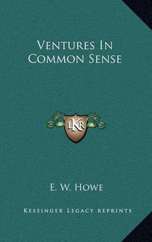 Ventures in Common Sense, E W 1853 Howe | 9781163476178 | Boeken | bol.com