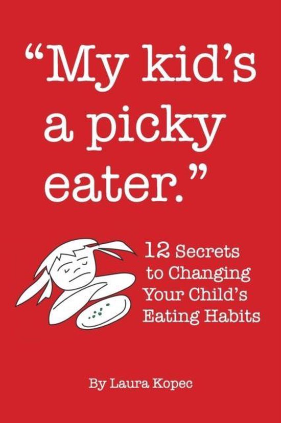 My Kid's a Picky Eater, Laura Kopec | 9781504326568 | Boeken | bol