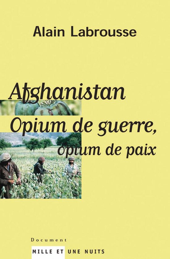 Afghanistan, opium de guerre, opium de paix (ebook), Alain Labrousse ...