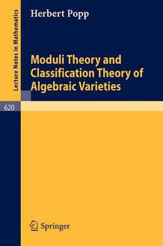 Moduli Theory and Classification Theory of Algebraic Varieties ...