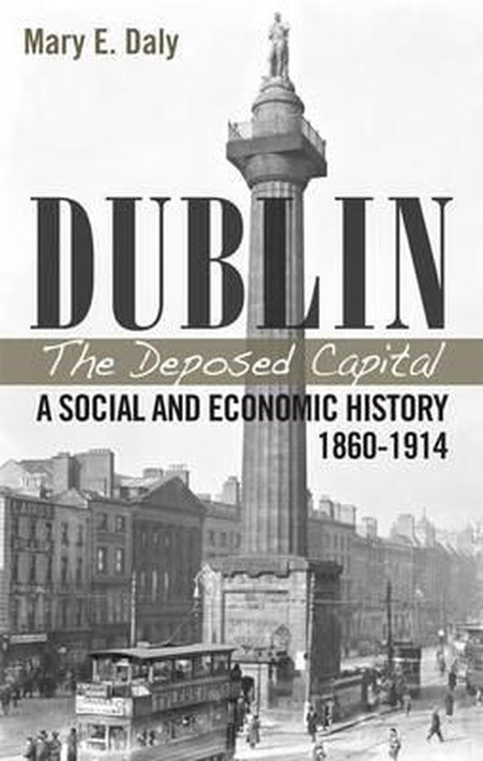 Dublin, the Deposed Capital | 9780902561335 | Mary E. Daly | Boeken ...
