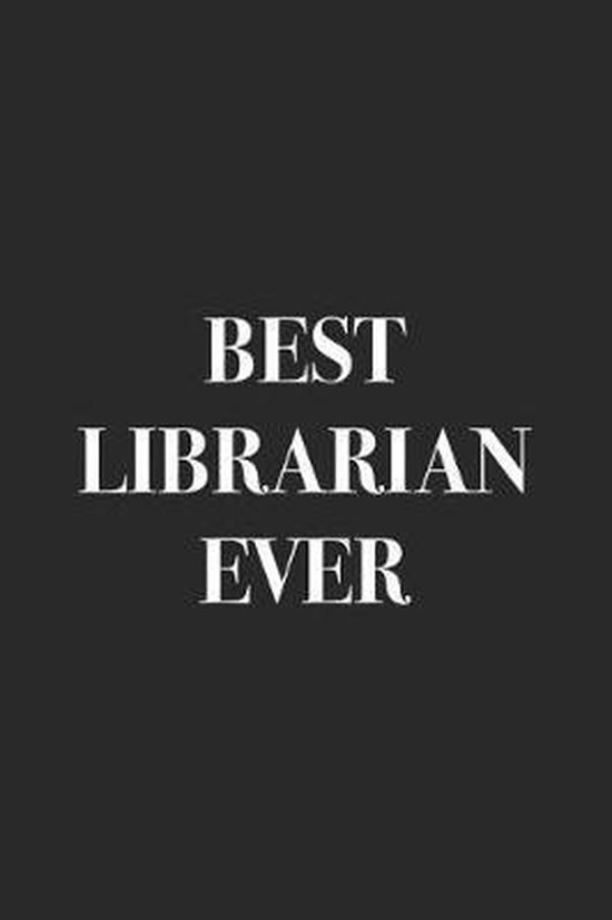 Best Librarian Ever, Journals For Everyone | 9781091077027 | Boeken ...