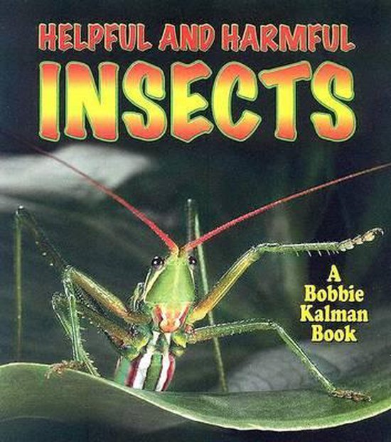 Helpful and Harmful Insects, Molly Aloian | 9780778723752 | Boeken ...