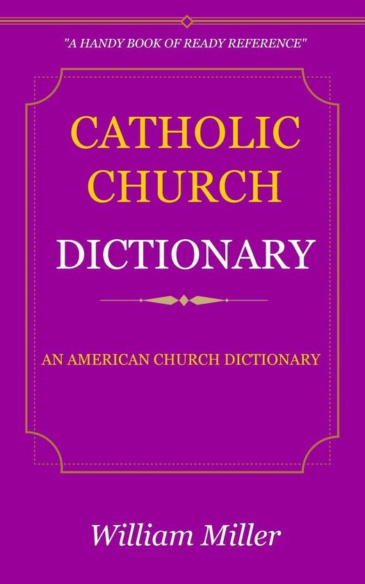 Catholic Church Dictionary (ebook), William R. Miller | 1230000492515 ...