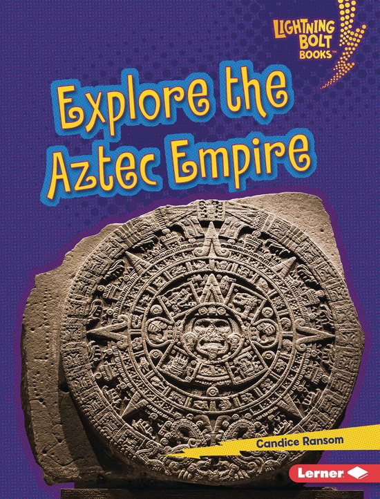 Lightning Bolt Books ® — Early Civilizations - Explore the Aztec Empire ...