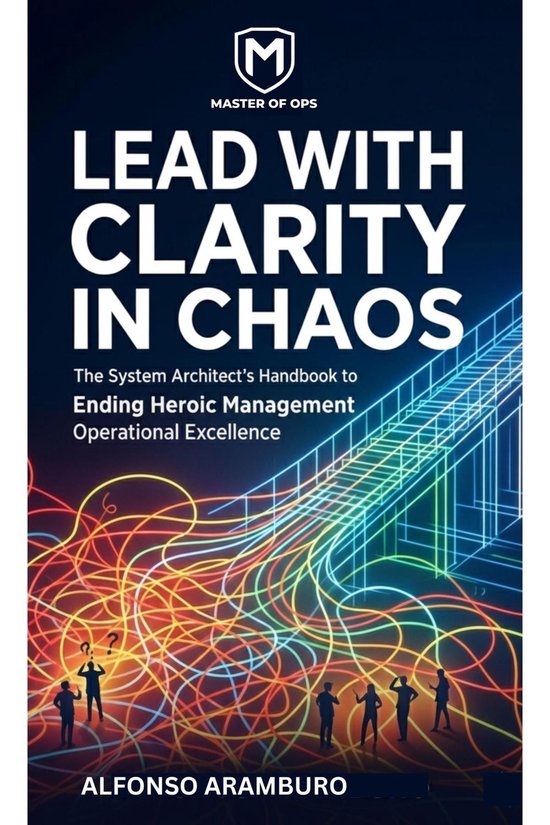Lead with Clarity in Chaos (ebook), Alfonso Aramburo | 9798295497353 ...