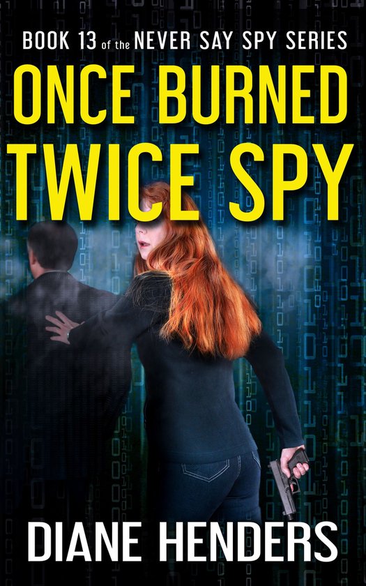 Never Say Spy - Once Burned, Twice Spy (ebook), Diane Henders ...