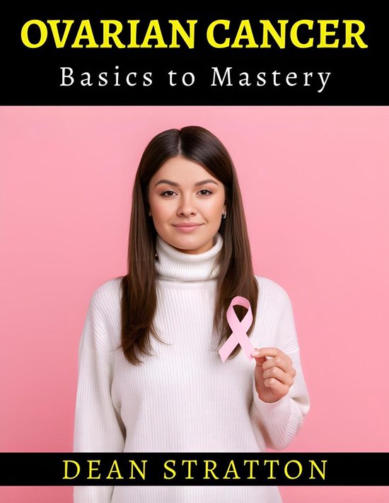 Ovarian Cancer - Basics to Mastery (ebook), DEAN STRATTON ...