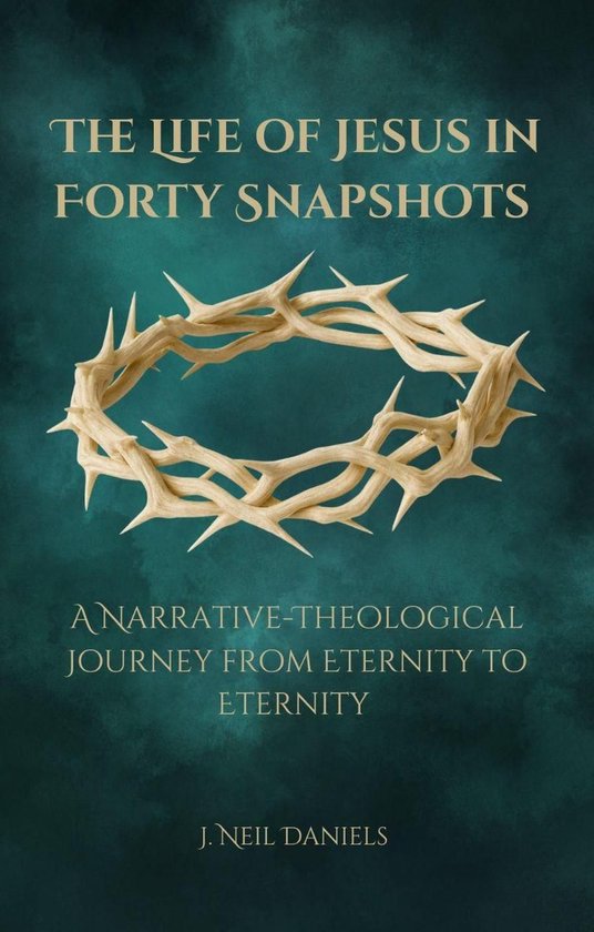 The Life of Jesus in Forty Snapshots: A Narrative-Theological Journey ...