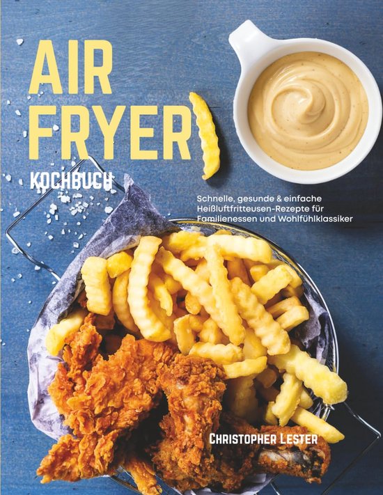 Heißluftfritteuse Kochbuch: Snelle, Gezonde en Eenvoudige Recepten | bol