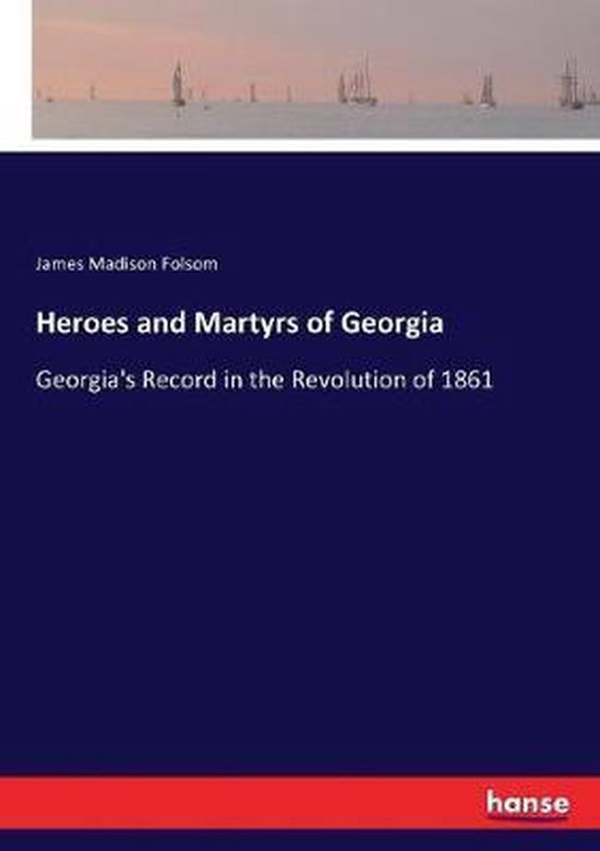 Heroes and Martyrs of Georgia, James M Folsom | 9783337194741 | Boeken ...