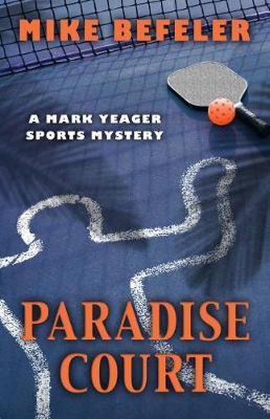 A Mark Yeager Sports Mystery- Paradise Court, Mike Befeler ...
