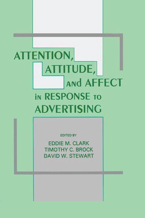 Attention, Attitude, and Affect in Response To Advertising (ebook ...