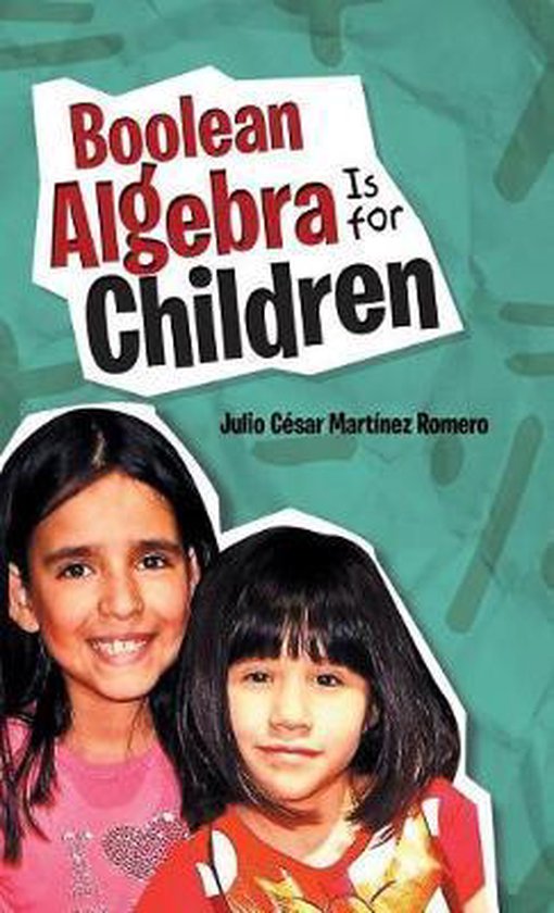 Boolean Algebra Is for Children | 9781506519111 | Julio César Martínez ...