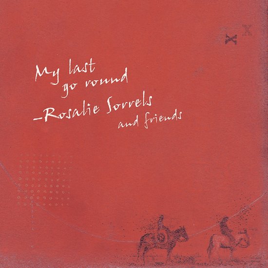 My Last Go Round, Rosalie Sorrels & Friends | CD (album) | Muziek | bol.com