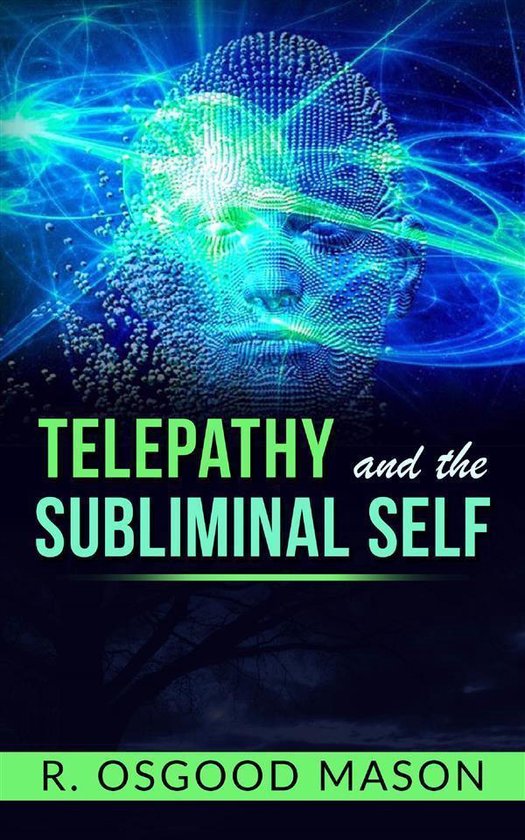 Telepathy and the Subliminal Self (ebook), R. Osgood Mason | 9788892640221 | Boeken | bol.com