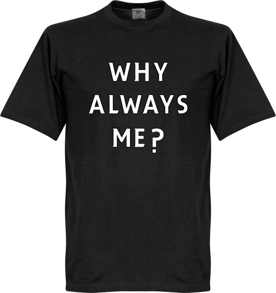 Why Always Me? T-shirt - L | bol.com