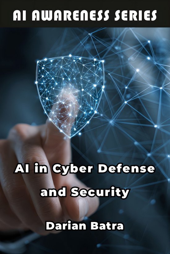 AI Awareness Series 8 - AI in Cyber Defense and Security (ebook ...