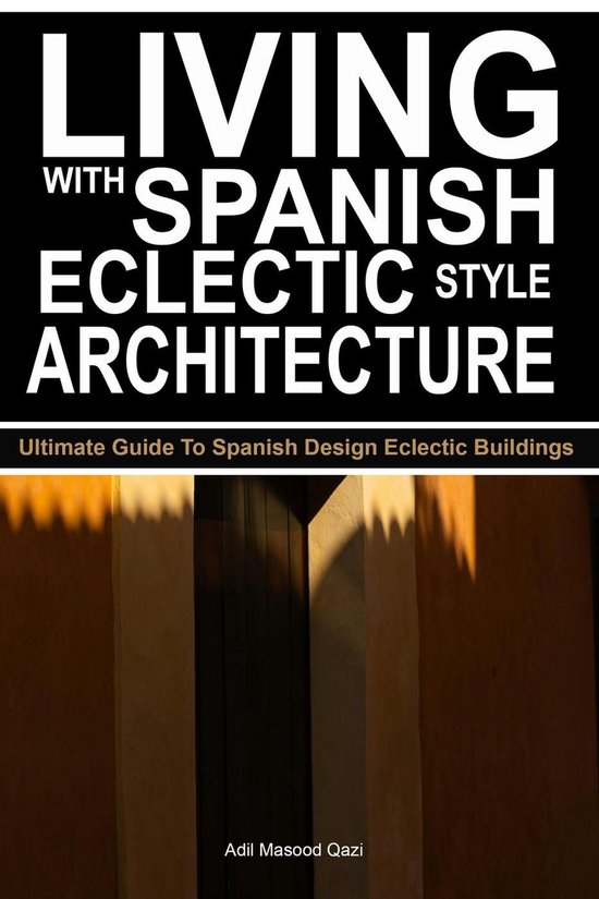 Living with Spanish Eclectic Style Architecture: Ultimate Guide To ...