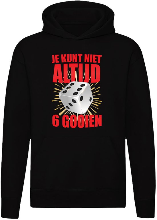 Je Kunt Niet Altijd 6 Gooien Hoodie - unisex - dobbelsteen - geluk ...