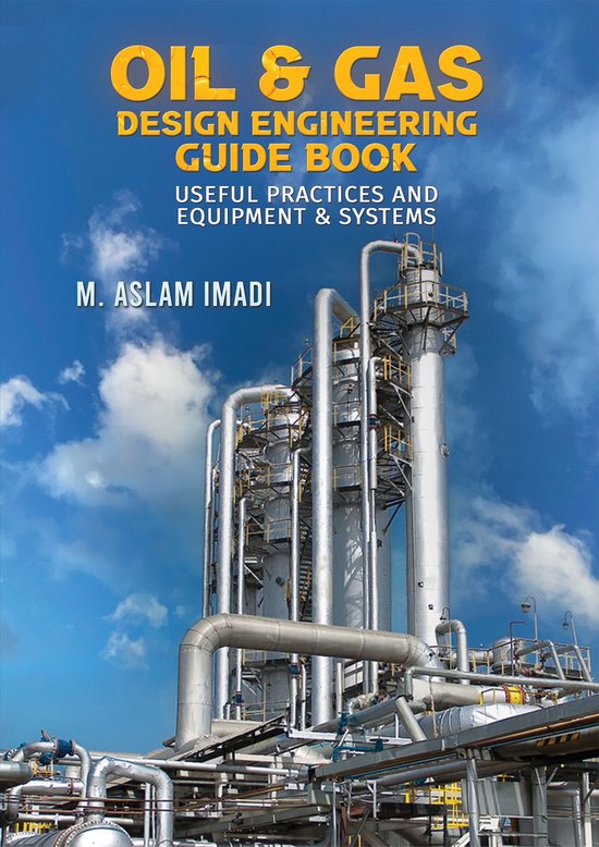 Oil & Gas Design Engineering Guide Book (ebook), M. Aslam Imadi ...