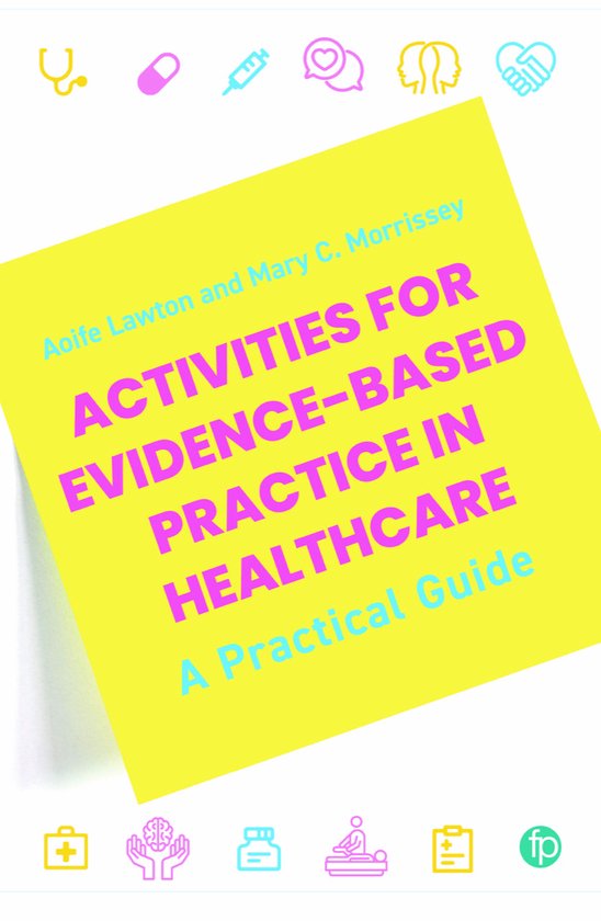 Activities for Evidence-Based Practice in Healthcare, Aoife Lawton | 9781783307807 |... | bol